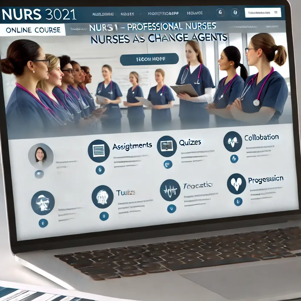 NURS 3021 - Professional Nurses as Change Agents: Expert Online Course Help at Study Doll for ...